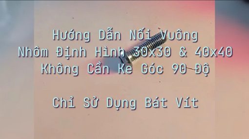 Hướng dẫn nối vuông nhôm định hình 40x40 và 30x30 KHÔNG CẦN XÀI ke góc ...
